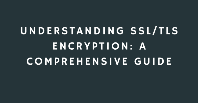 Understanding SSL/TLS encryption: A Comprehensive Guide - Halim, Cybersecurity Consultant